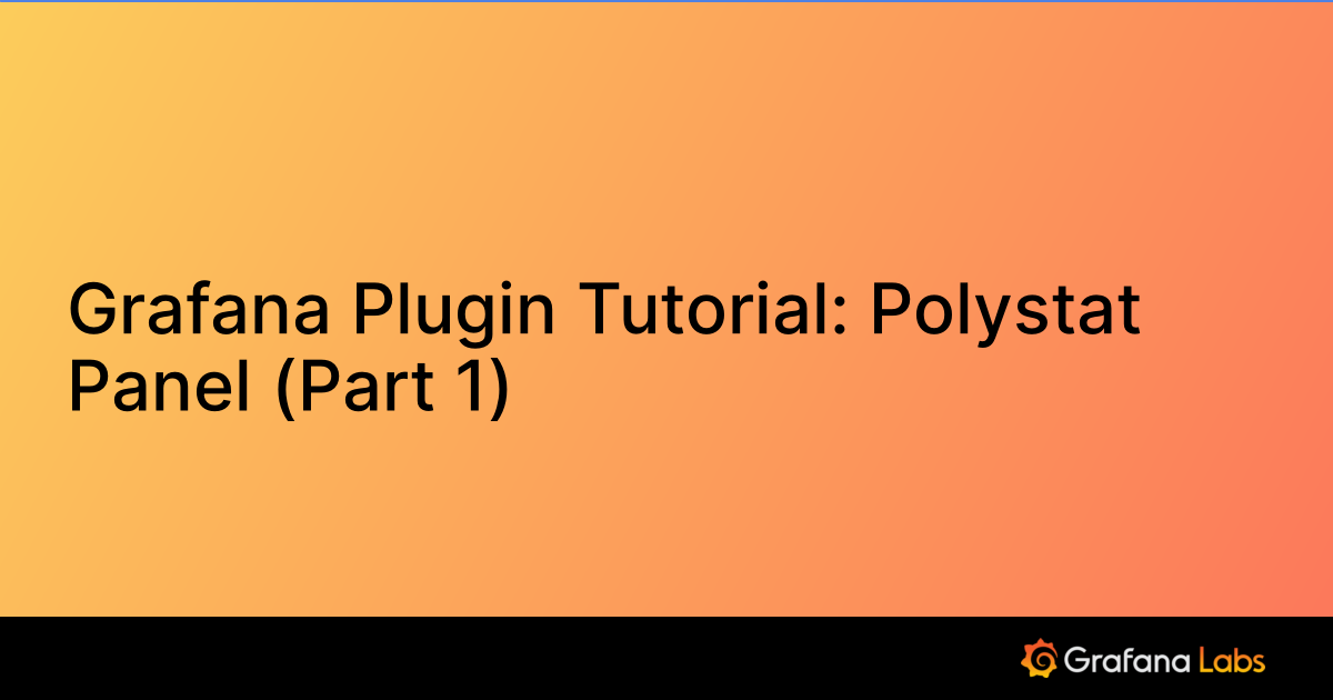 Grafana Plugin Tutorial: Polystat Panel (Part 2) | Grafana Labs